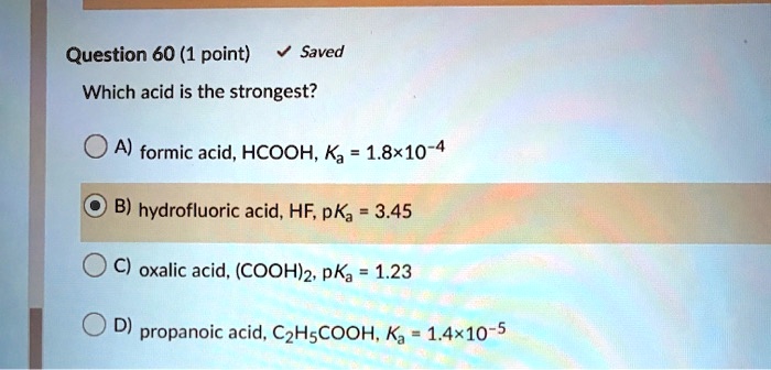 SOLVED: Question 60 (1 point) Saved Which acid is the strongest? formic ...