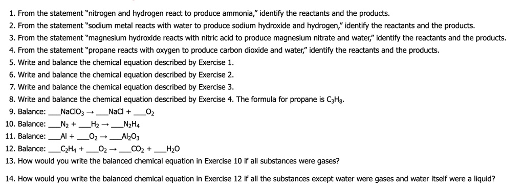1. From the statement "nitrogen and hydrogen react to produce ammonia ...