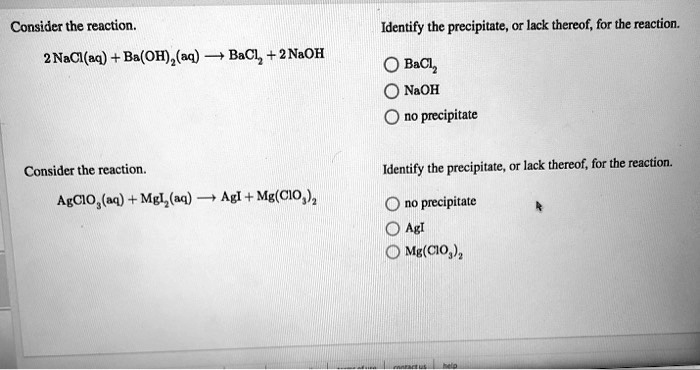 SOLVED: Consider the reaction Identify the precipitate, Or lack thereof; for the reaction: 2 ...