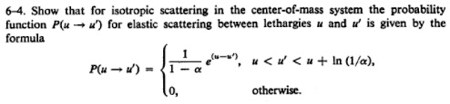 6-4. Show that for isotropic scattering in the center-of-mass system ...