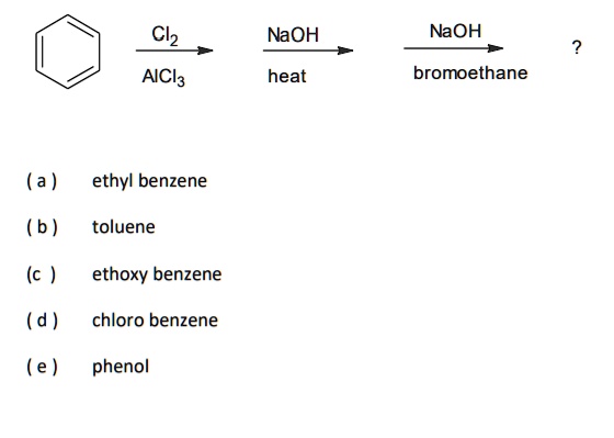 cl2 aicla naoh naoh heat bromoethane a ethyl benzene b toluene c ethoxy ...