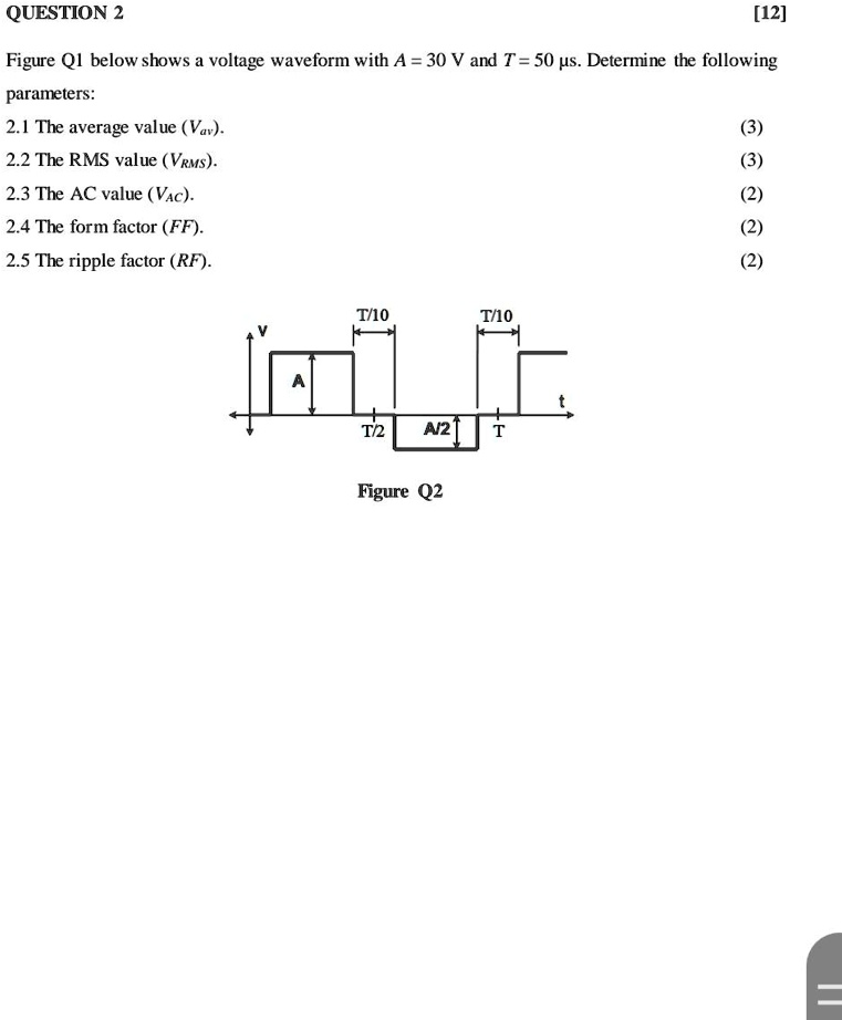 SOLVED: QUESTION 2 [12] Figure Q1 below shows a voltage waveform with A ...