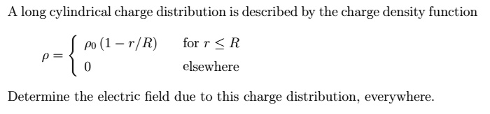 a long cylindrical charge distribution is described by the charge ...