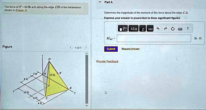 Part A The force of F = 60 lb acts along the edge DB of the tetrahedron shown in (Figure 1 ...