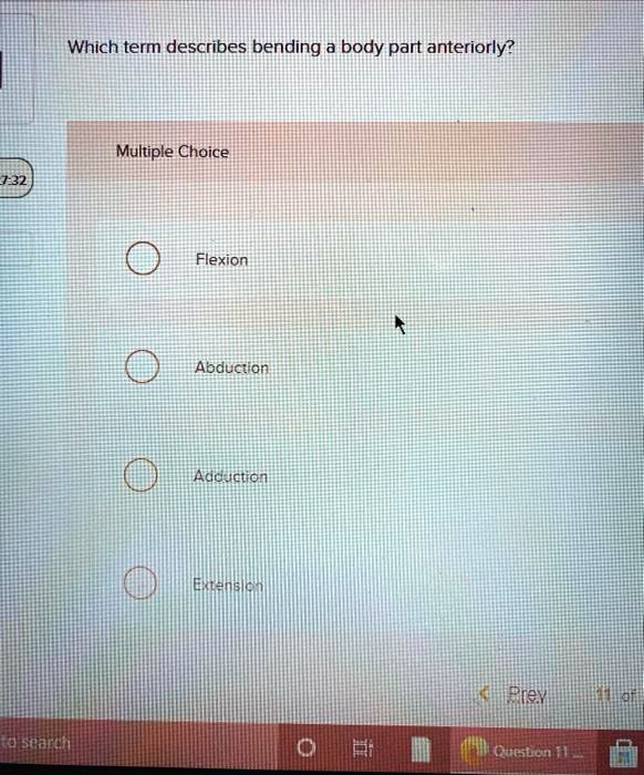 SOLVED: Which term describes bending a body part anteriorly? Multiple ...