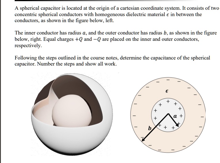 SOLVED: A spherical capacitor is located at the origin of a Cartesian ...