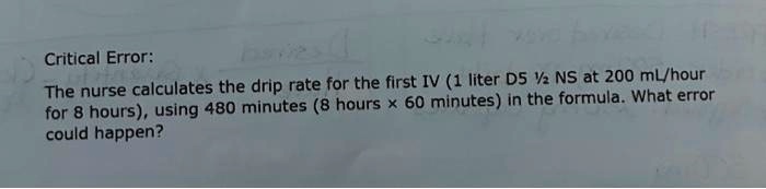 critical error the nurse calculates the drip rate for the first iv 1 ...