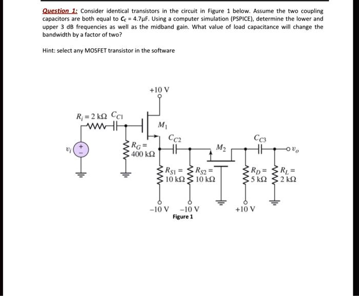 SOLVED: Please draw the circuit for the program only. Question 1: Consider identical transistors ...