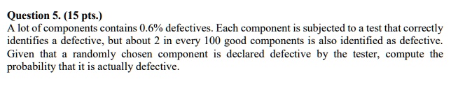 question 5 15 pts a lot of components contains 06 defectives each ... question 5 15 pts a lot of components contains 06 defectives each ...