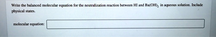 SOLVED: Write the balanced molecular equation for the neutralization ...
