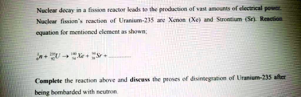 SOLVED: Nuclear decay in a fission reactor leads to the production of ...