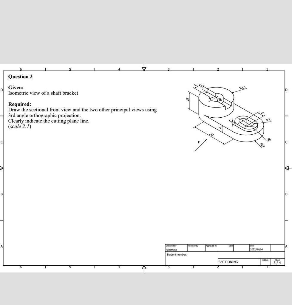 SOLVED: Question 3 Given: Isometric view of a shaft bracket 1 Required ...
