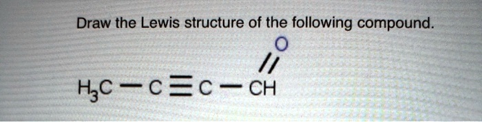SOLVED: Draw the Lewis structure of the following compound 0 Hc-cECCh