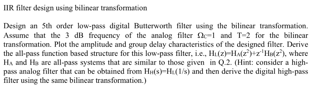 SOLVED: IIR filter design using bilinear transformation Design a 5th ...