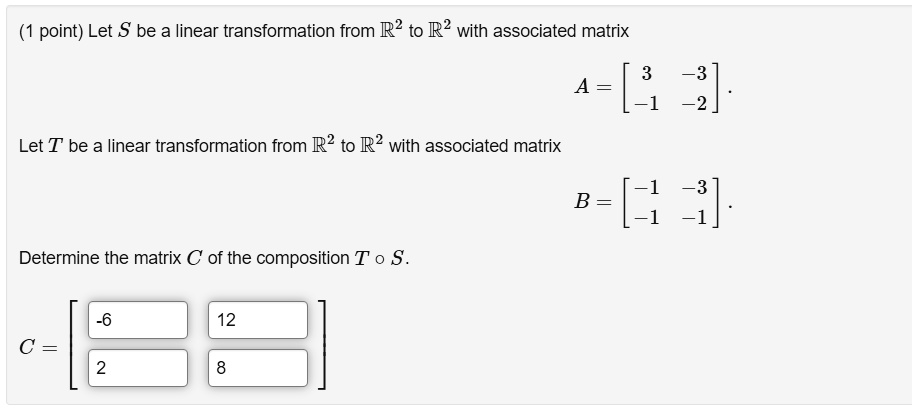 SOLVED:point) Let S be a linear transformation from R2 to R2 with associated matrix _3 -1 -2 Let ...