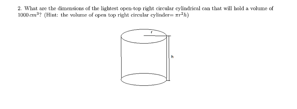 SOLVED: What are the dimensions of the lightest open-top right circular ...