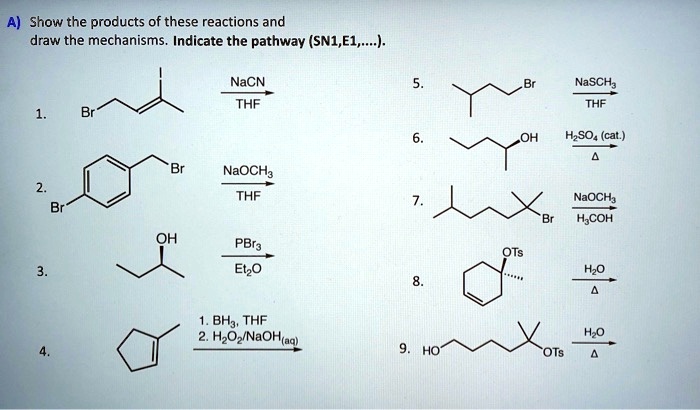 show the products of these reactions and draw the mechanisms indicate ...