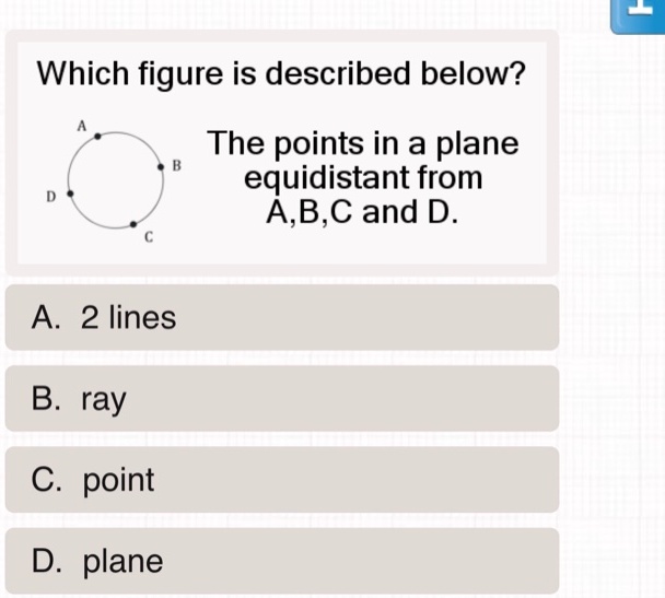 SOLVED: Which figure is described below? The points in a plane ...