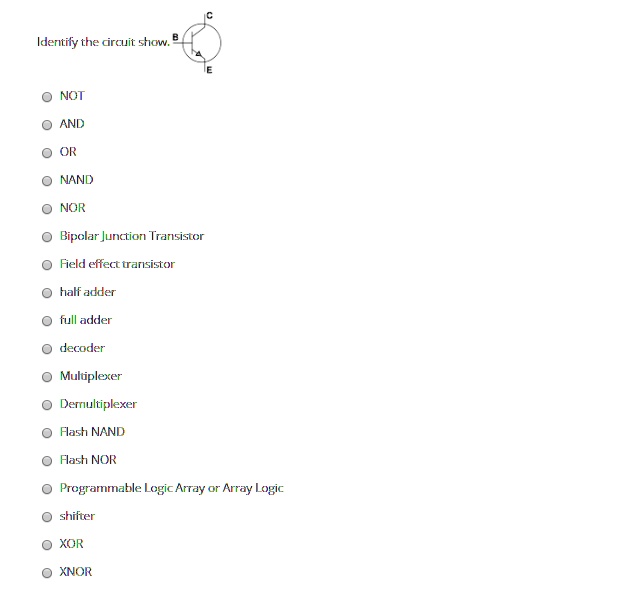 SOLVED: explain answer please Identify the circuit show. O NOT AND OR NAND NOR Bipolar Junction ...