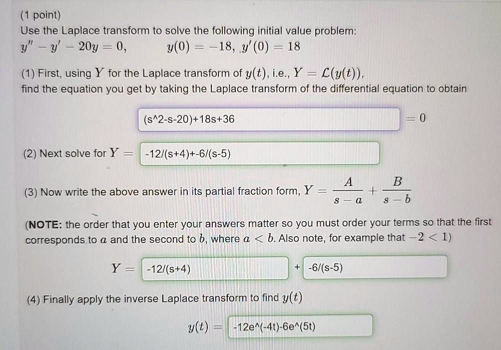 (1 point) Use the Laplace transform to solve the following initial value problem: y” - y' - 20y ...