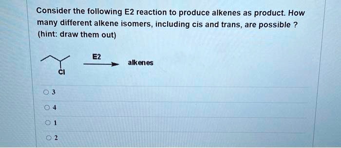 consider the following e2 reaction to produce alkenes a5 product how ...