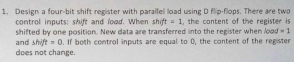 Solved Design A Four Bit Shift Register With Parallel Load Using D Flip Flops There Are Two
