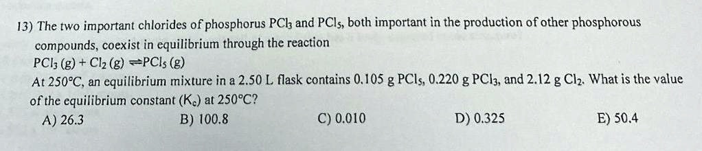 13) The two important chlorides of phosphorus PCl3 and PCl5, both ...