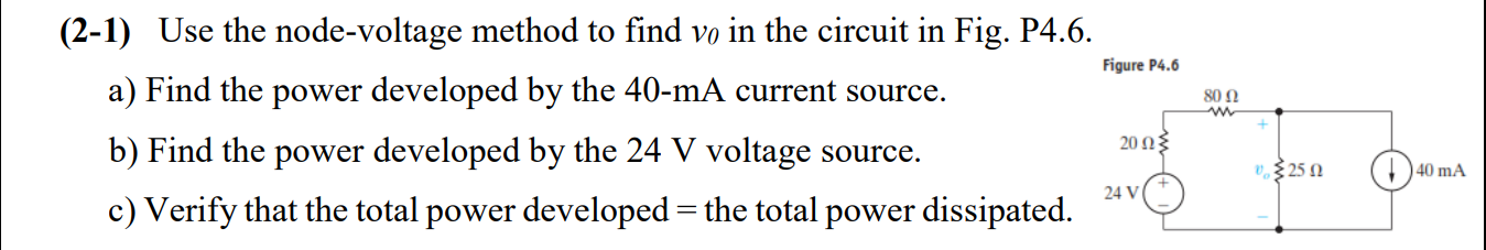 SOLVED: (2-1) Use the node-voltage method to find v0 in the circuit in Fig. P4.6. a) Find the ...