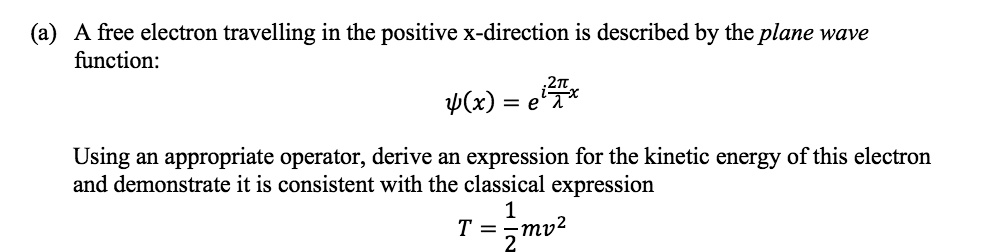 a a free electron travelling in the positive x direction is described ...