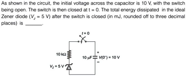 As shown in the circuit, the initial voltage across the capacitor is 10 ...