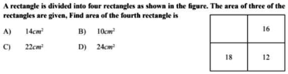 SOLVED: 'A rectangle is divided into four rectangles as shown in the figure.The area of three of ...