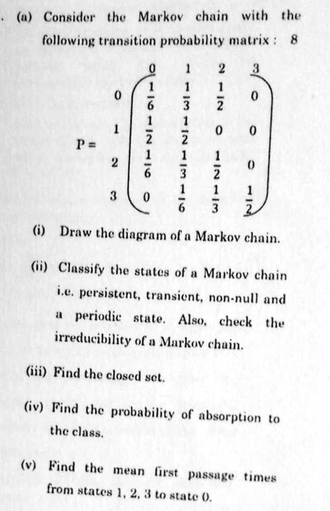 SOLVED: Texts: Consider the Markov chain with the following transition probability matrix: P = 0 ...
