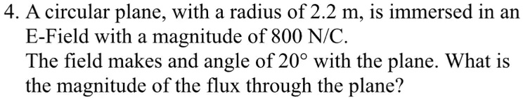 4 a circular plane with a radius of 22 m is immersed in an e field with ...
