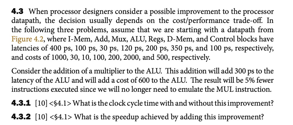 SOLVED: 4.3 When processor designers consider a possible improvement to the processor datapath ...
