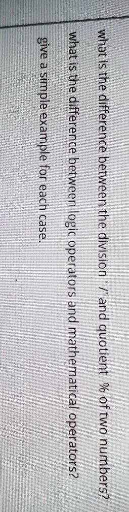 SOLVED: Give a simple example for each case: what is the difference between logic operators and ...