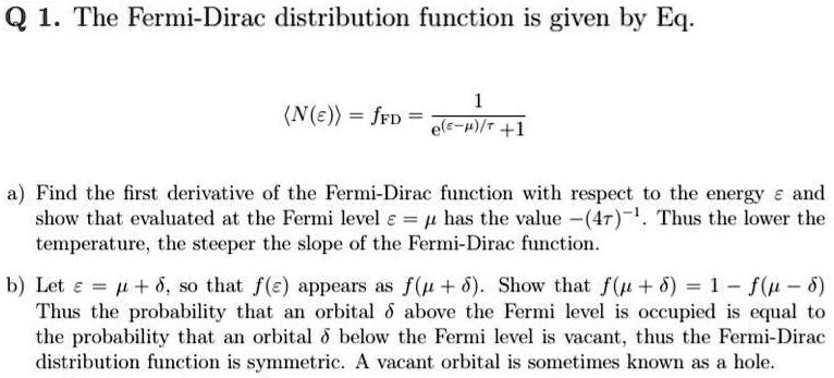 SOLVED: Q 1. The Fermi-Dirac distribution function is given by Eq 1 a Find the first derivative ...