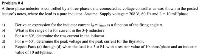 SOLVED: Problem #4 A three-phase inductor is controlled by a three ...