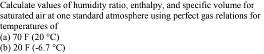 SOLVED: Calculate values of humidity ratio,enthalpy, and specific ...