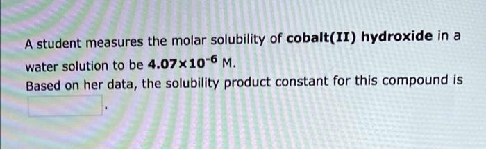 SOLVED: student measures the molar solubility of cobalt(II) hydroxide ...