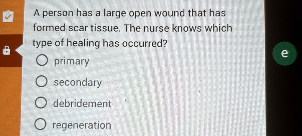 a person has a large open wound that has formed scar tissue the nurse ...