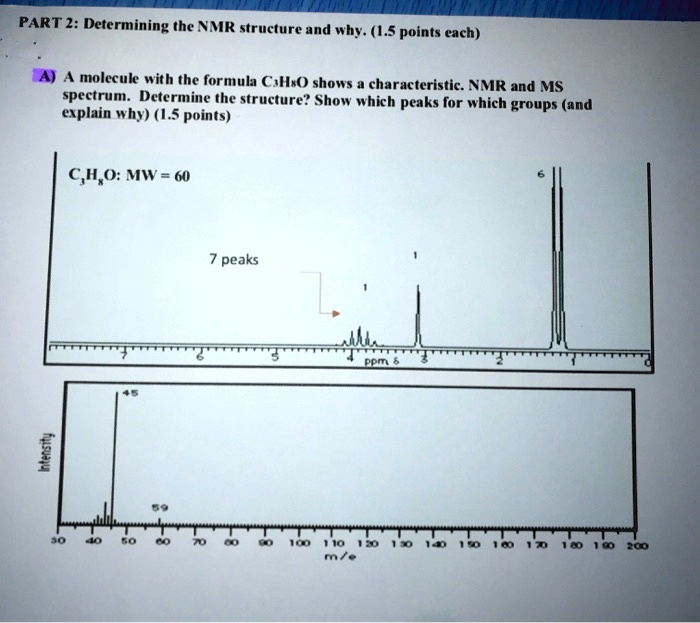 SOLVED: PART 2: Determining the NMR structure and why (15 points each ...