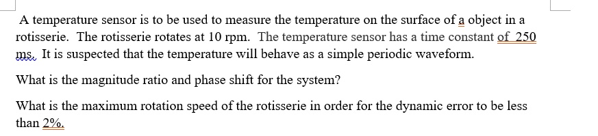 SOLVED: A temperature sensor is to be used to measure the temperature on the surface of a object ...