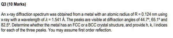 SOLVED: Q3(10 Marks) An x-ray diffraction spectrum was obtained from a ...