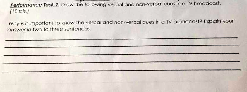 SOLVED: Performance Task 2: Draw the following verbal and non-verbal cues in a TV broadcast. Why ...
