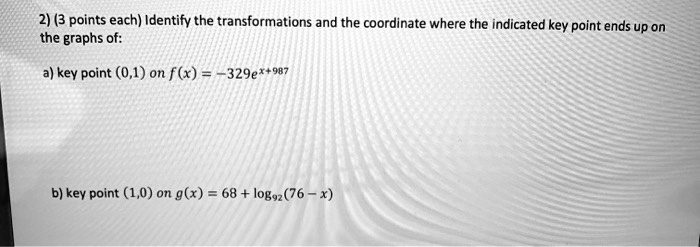 SOLVED: 2) (3 points each) Identify the transformations and the ...