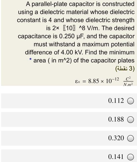 SOLVED: A parallel-plate capacitor is constructed using a dielectric material whose dielectric ...
