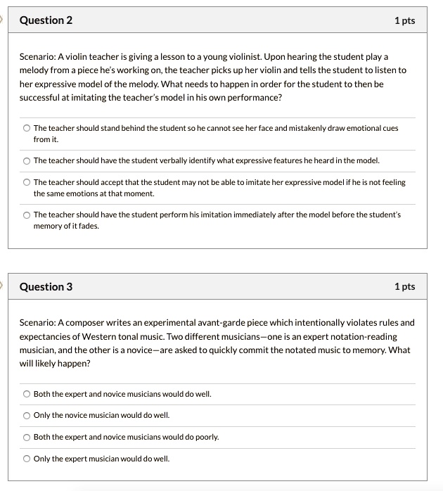 Question 2 1 pts Scenario: A violin teacher is giving a lesson to a young violinist. Upon ...