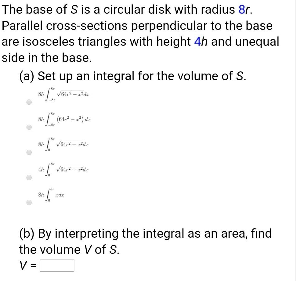 the base of s is a circular disk with radius 8r parallel cross sections perpendicular to the ...