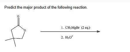 SOLVED: Predict the major product of the following reaction 1.CH3MgBr ...