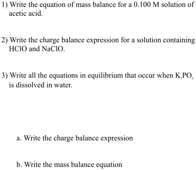 1) Write the equation of mass balance for a 0.100 M solution of acetic ...